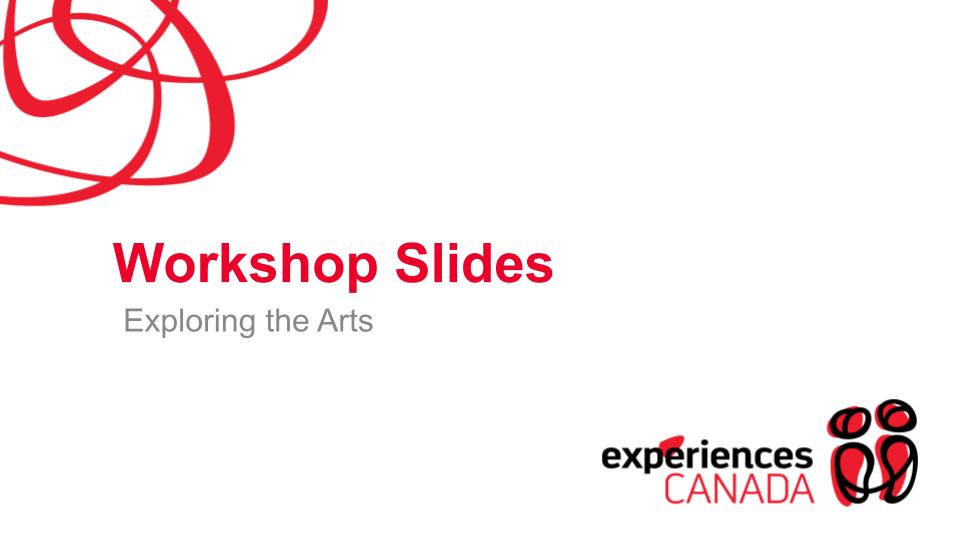_Workshop Slides_Exploring the Arts - Experiences Canada